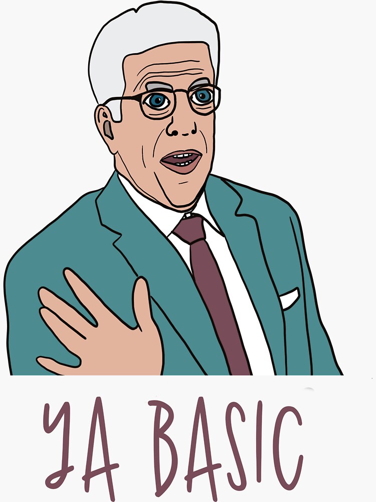 "Michael The Good Place, Ya Basic" Sticker by leeseylee | Redbubble