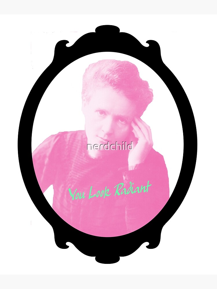 "You Look Radiant Marie Curie" Poster for Sale by nerdchild | Redbubble