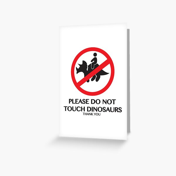 "PLEASE DO NOT TOUCH DINOSAURS" Greeting Card for Sale by SanneLiR ...