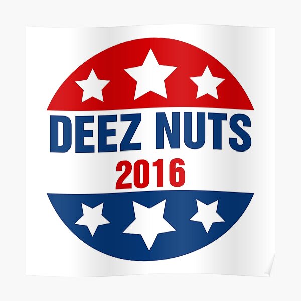 "Deez Nuts Election 2016" Poster for Sale by CarbonClothing | Redbubble