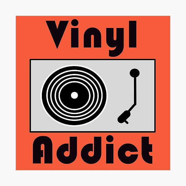 "Vinyl Addict.. everyone knows one" Photographic Print by LPDesignsUK ...
