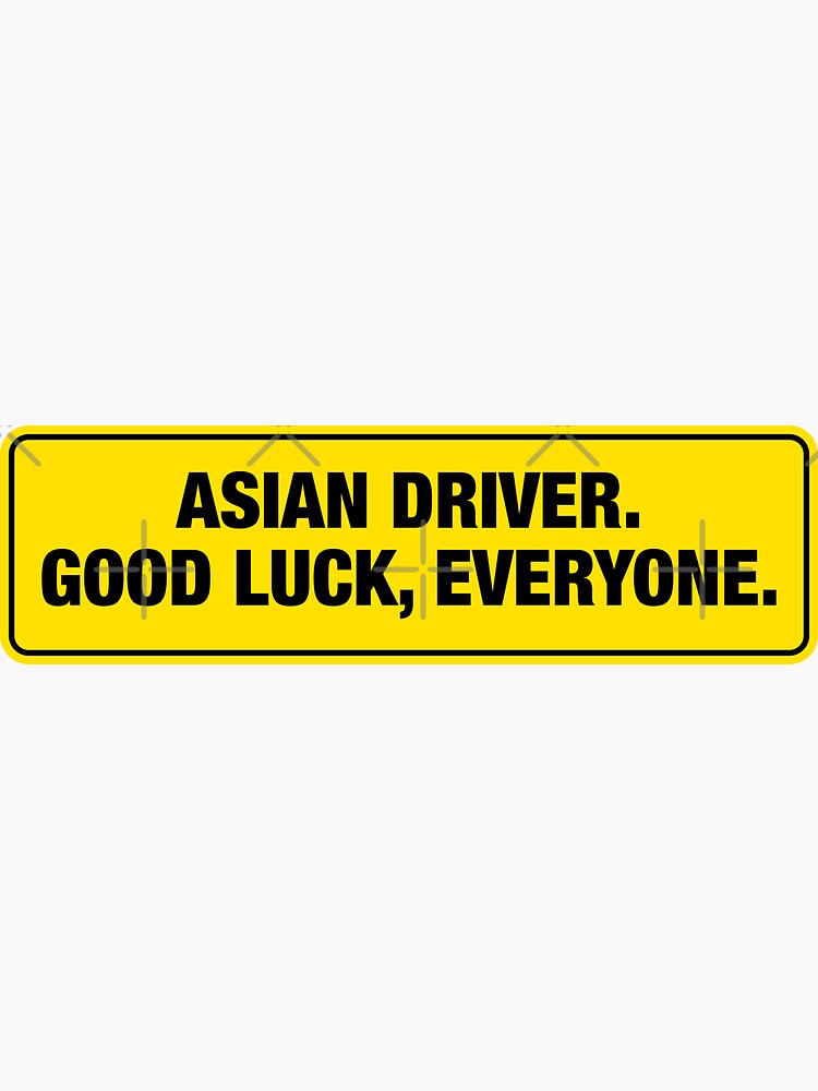 "Asian Driver, Good Luck, Everyone Bumper Sticker" Sticker for Sale by ...