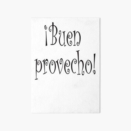 "Buen provecho" Art Board Print by stuwdamdorp | Redbubble