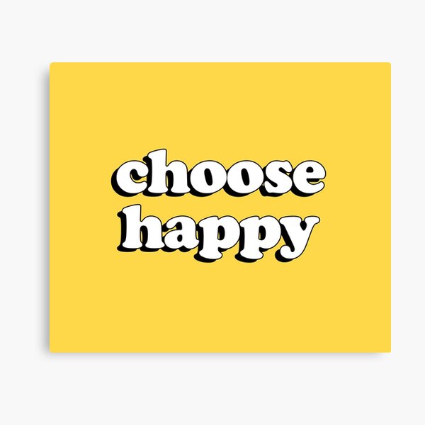 Choose Happy Yellow Aesthetic Quote Canvas Prints | Redbubble