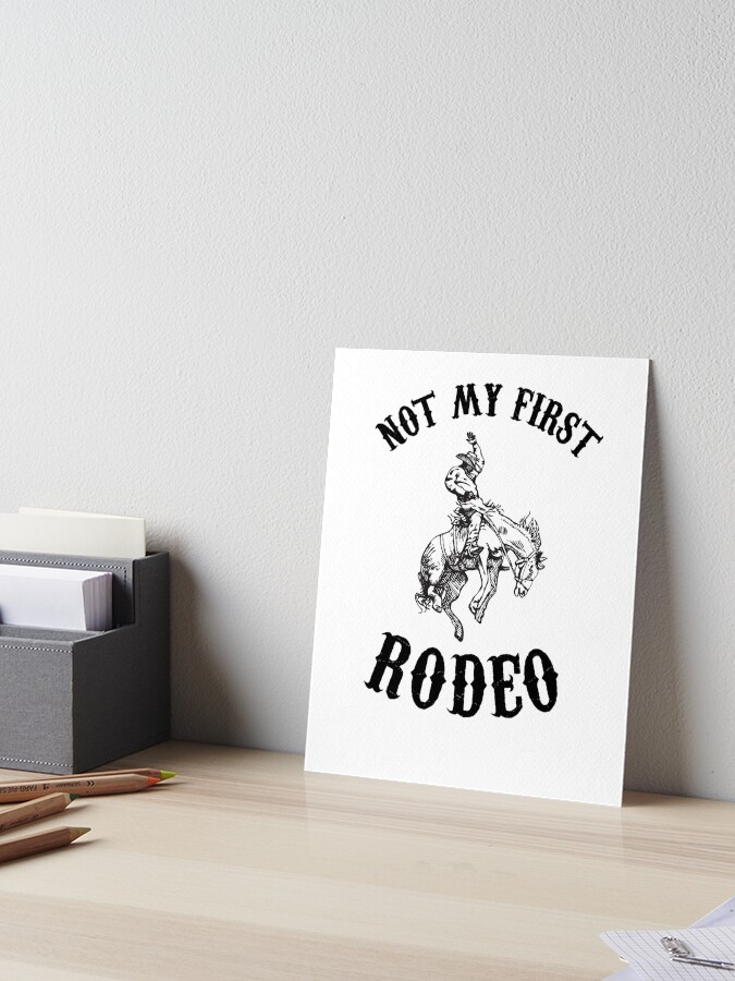 "Not My First Rodeo" Art Board Print for Sale by glitterandcake | Redbubble
