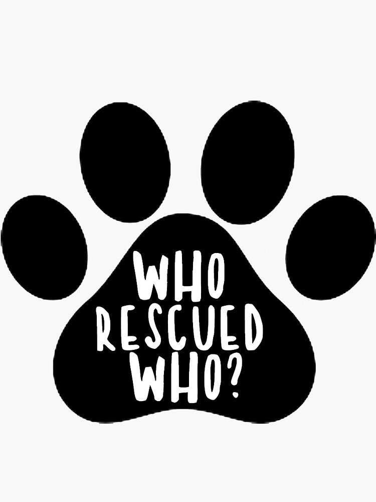 "Who Rescued Who?" Sticker for Sale by JNArt | Redbubble