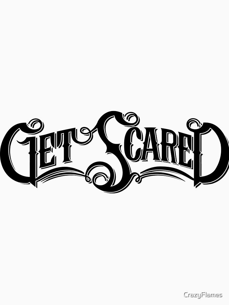 "Get Scared" T-shirt for Sale by CrazyFlames | Redbubble | get scared t ...
