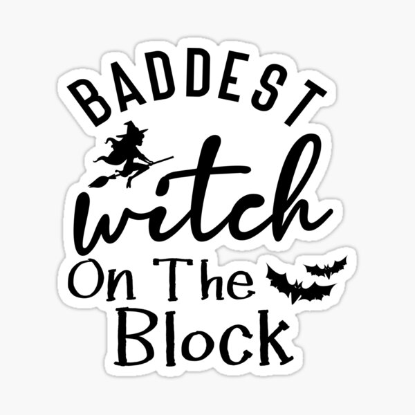"Baddest Witch on the Block Halloween" Sticker for Sale by ASKDesignsCo ...