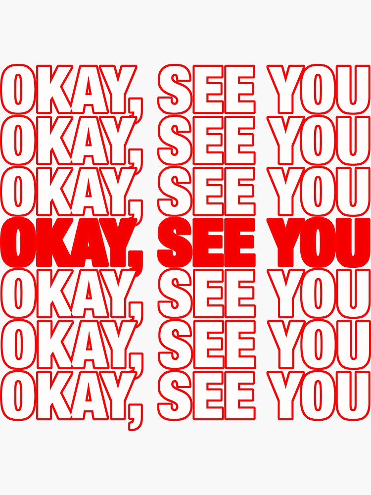 "Okay, See You" Sticker by stuffbydrankle | Redbubble