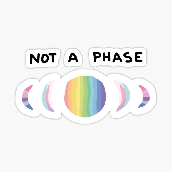 "not a phase" Sticker for Sale by TeaBag114 | Redbubble
