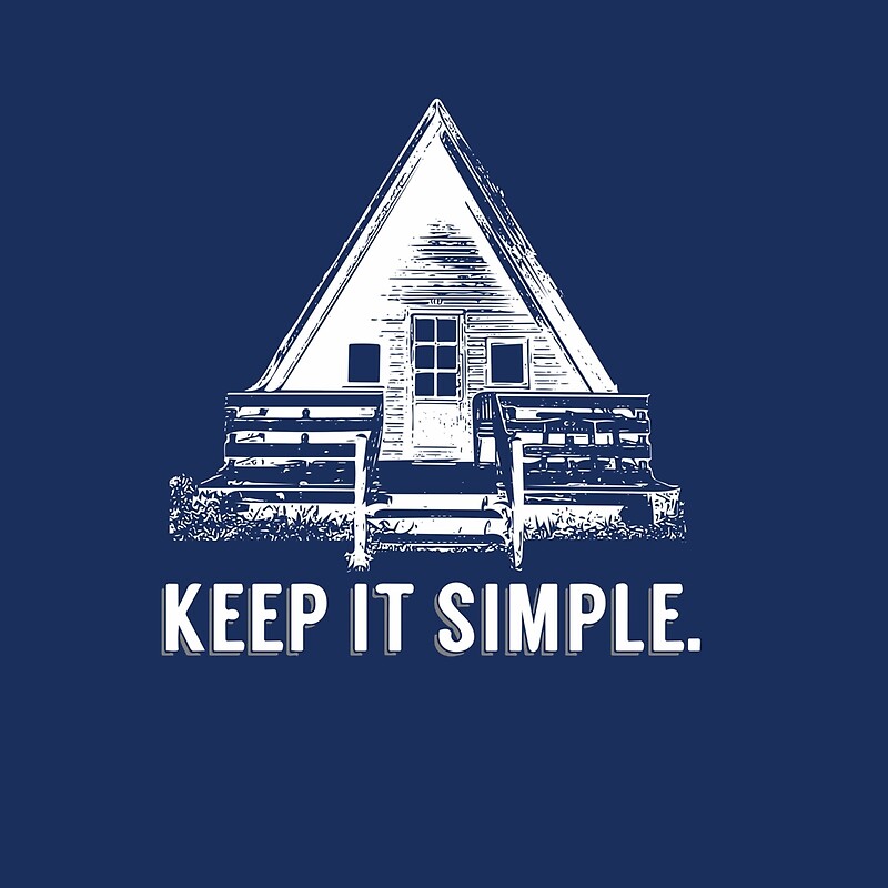 "Keep It Simple Cabin Art" by Dan Brady | Redbubble