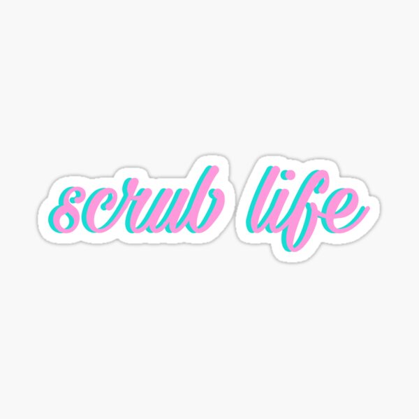 Scrub Life Stickers | Redbubble