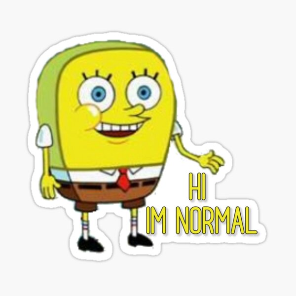 "Hi, Im Normal Spongebob" Sticker for Sale by kbeck15 | Redbubble