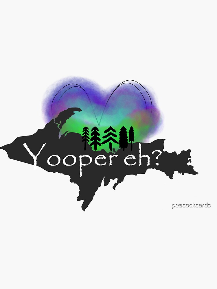 "Yooper Eh Upper Peninsula" Sticker for Sale by peacockcards | Redbubble