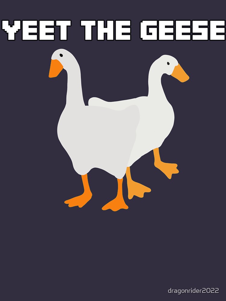 "Yeet the Geese" T-shirt by dragonrider2022 | Redbubble | geese t ...