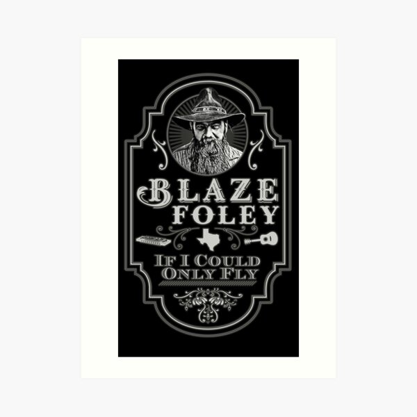"Blaze Foley ' If I Could Only Fly' Tribute " Art Print for Sale by ...