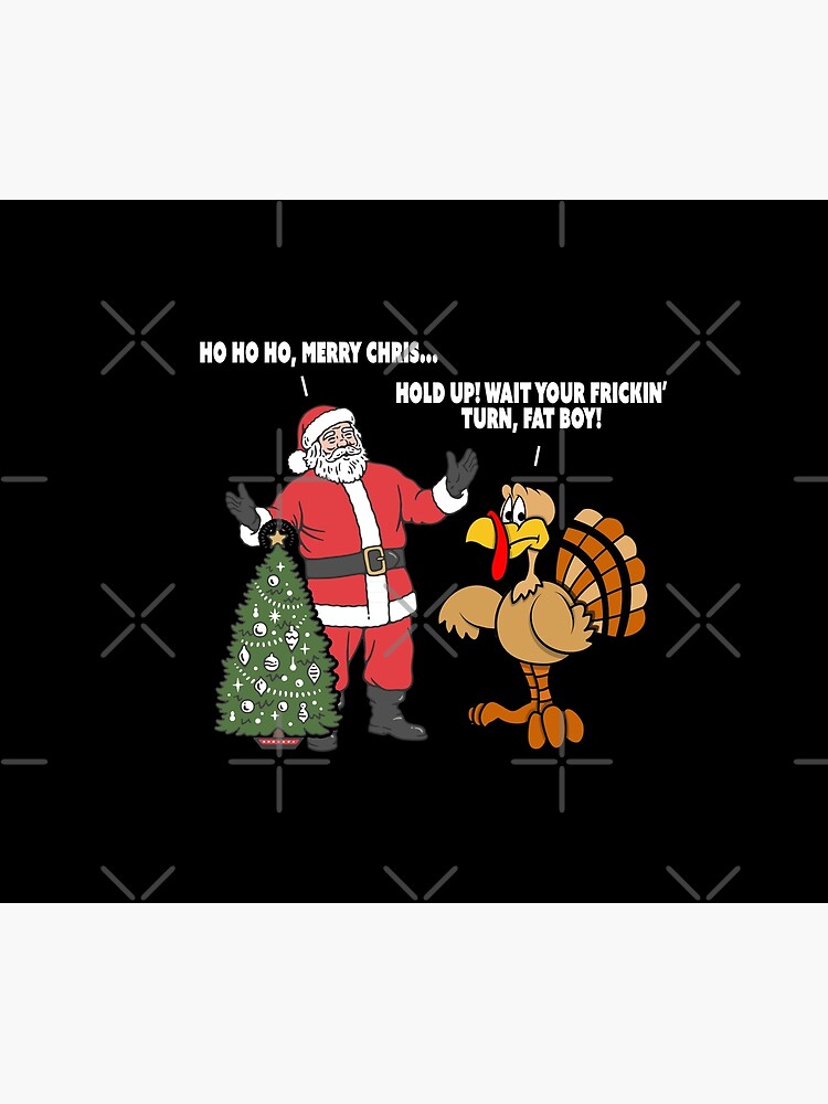 "Santa vs. the Turkey - Wait Your Frickin' Turn Fat Boy" Tapestry for ...
