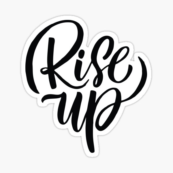 "Rise Up Inspirational Quotes" Sticker by ProjectX23 | Redbubble