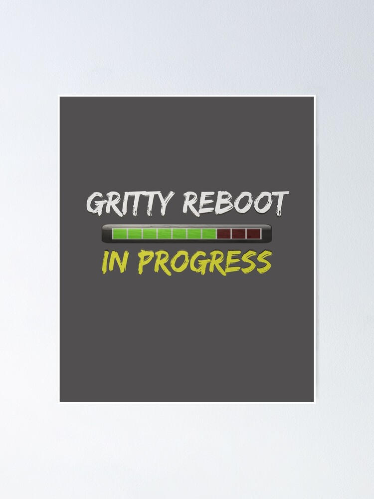 "Gritty Reboot in Progress with Energy Bar" Poster by cmaitken85 ...
