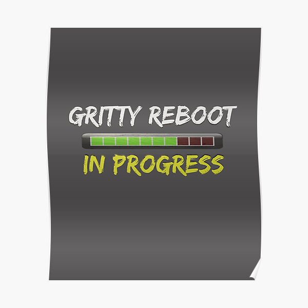 "Gritty Reboot in Progress with Energy Bar" Poster by cmaitken85 ...
