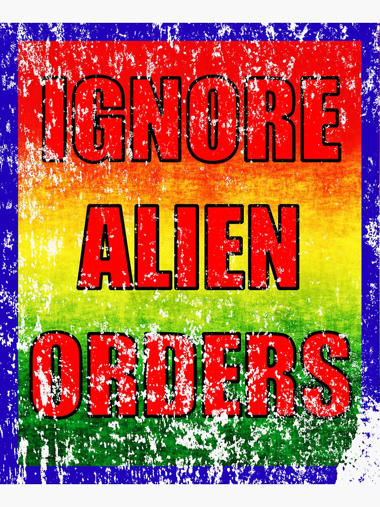 "Ignore Alien Orders" Sticker for Sale by RedscotClothing | Redbubble