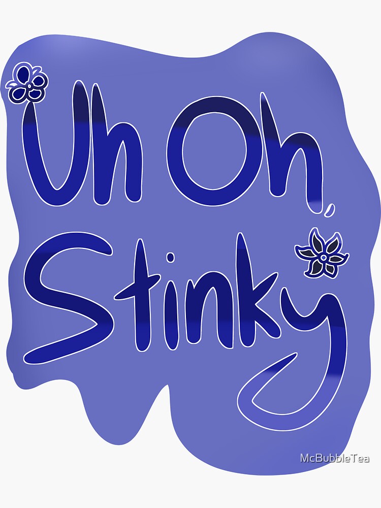 "Uh Oh Stinky" Sticker for Sale by McBubbleTea | Redbubble