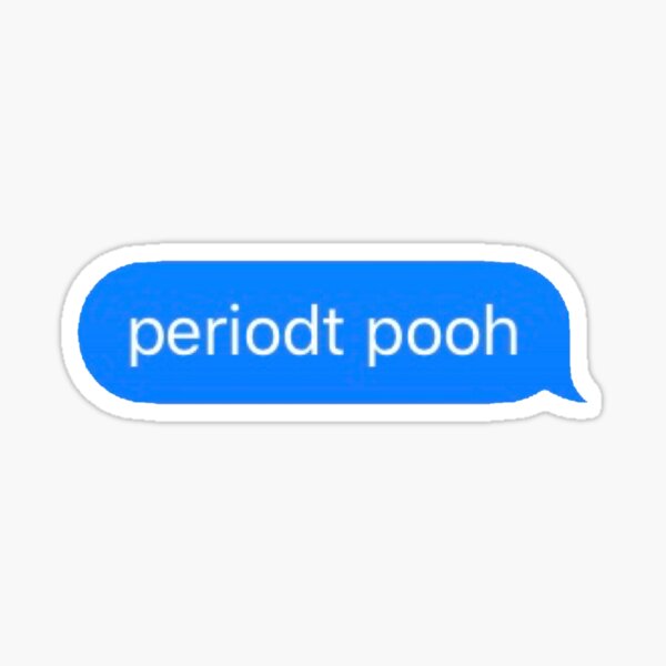"periodt pooh text message" Sticker by laylafd31 | Redbubble