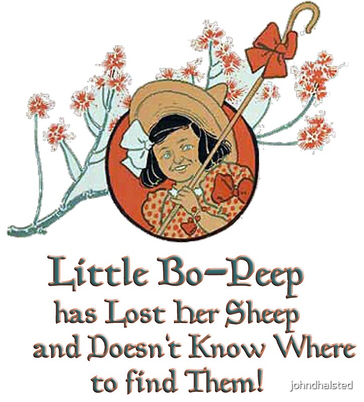 "LITTLE BO-PEEP HAS LOST HER SHEEP (Clear Background with text #2)" by ...