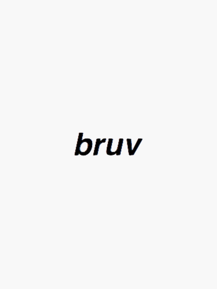 "bruv" Sticker for Sale by elenimazareas | Redbubble