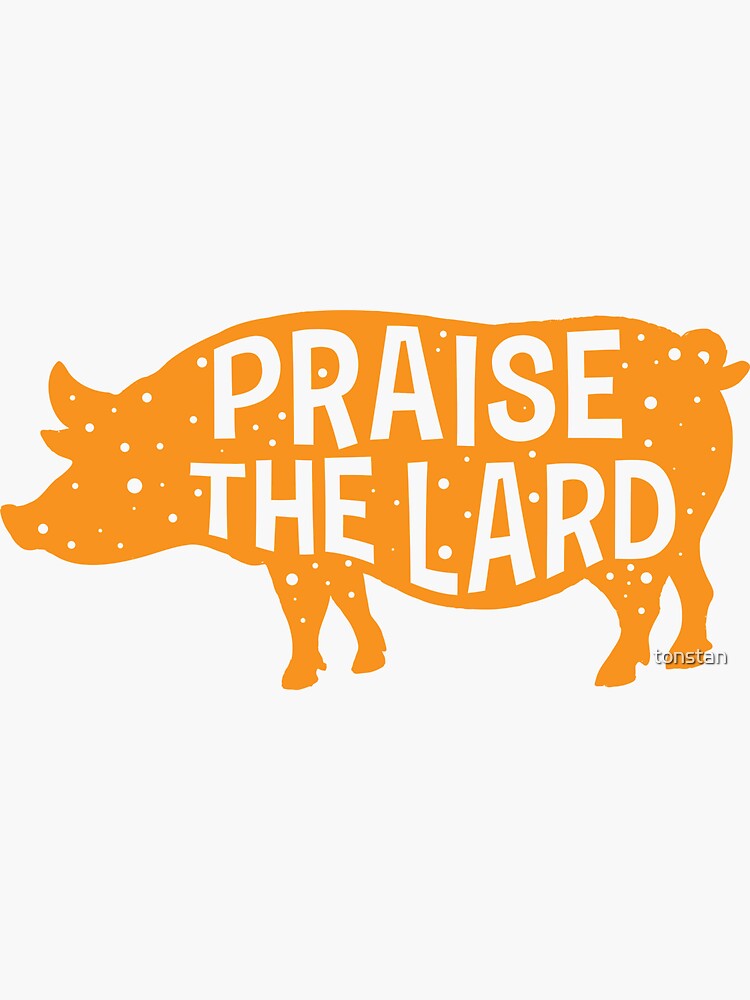 "Praise The Lard" Sticker by tonstan | Redbubble