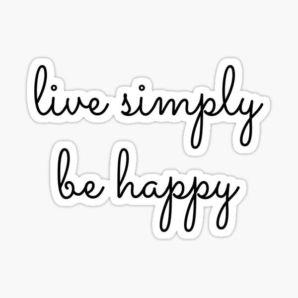 "Live simply be happy - black" Sticker for Sale by simplegoldlife ...