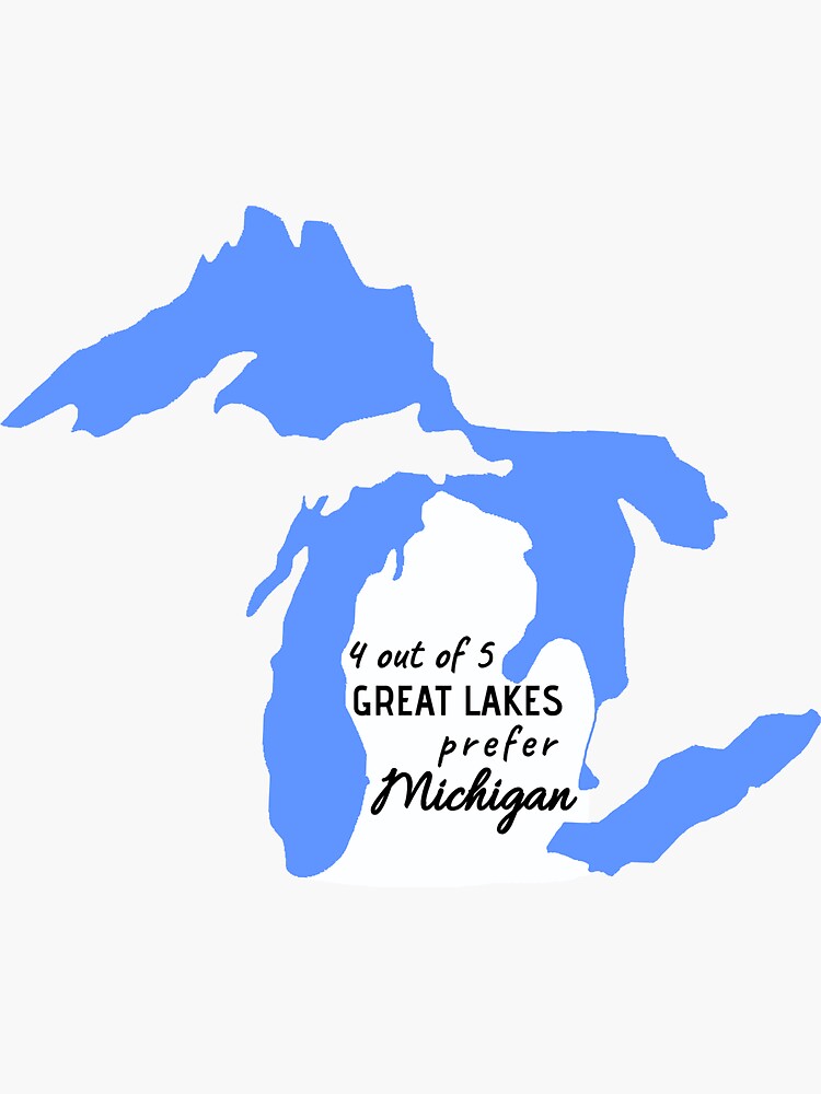 "4 out of 5 Great Lakes prefer Michigan" Sticker by l-macowan | Redbubble