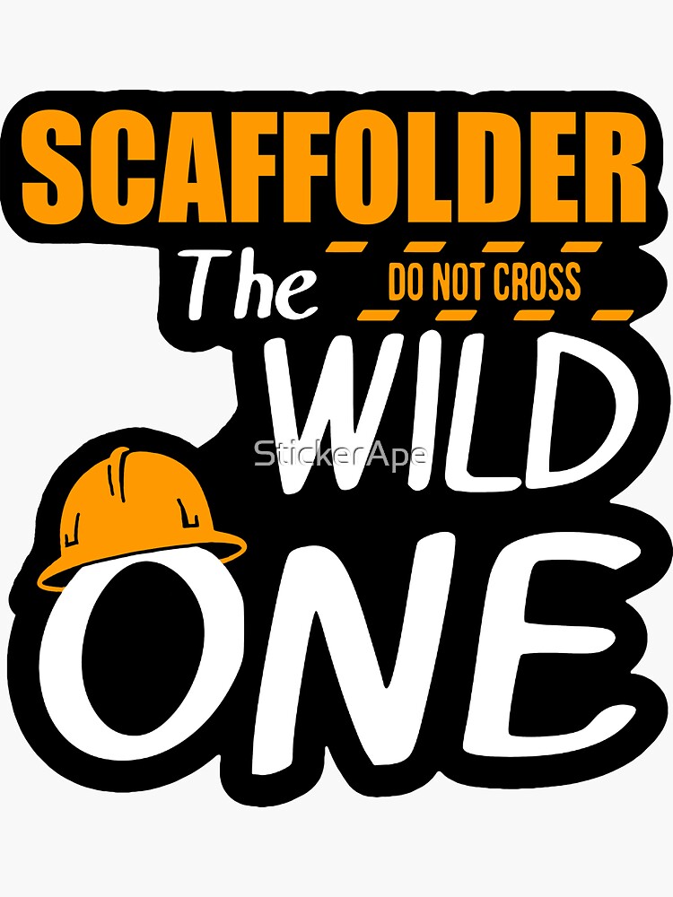 "Scaffolder; The Wild One;" Sticker for Sale by StickerApe | Redbubble