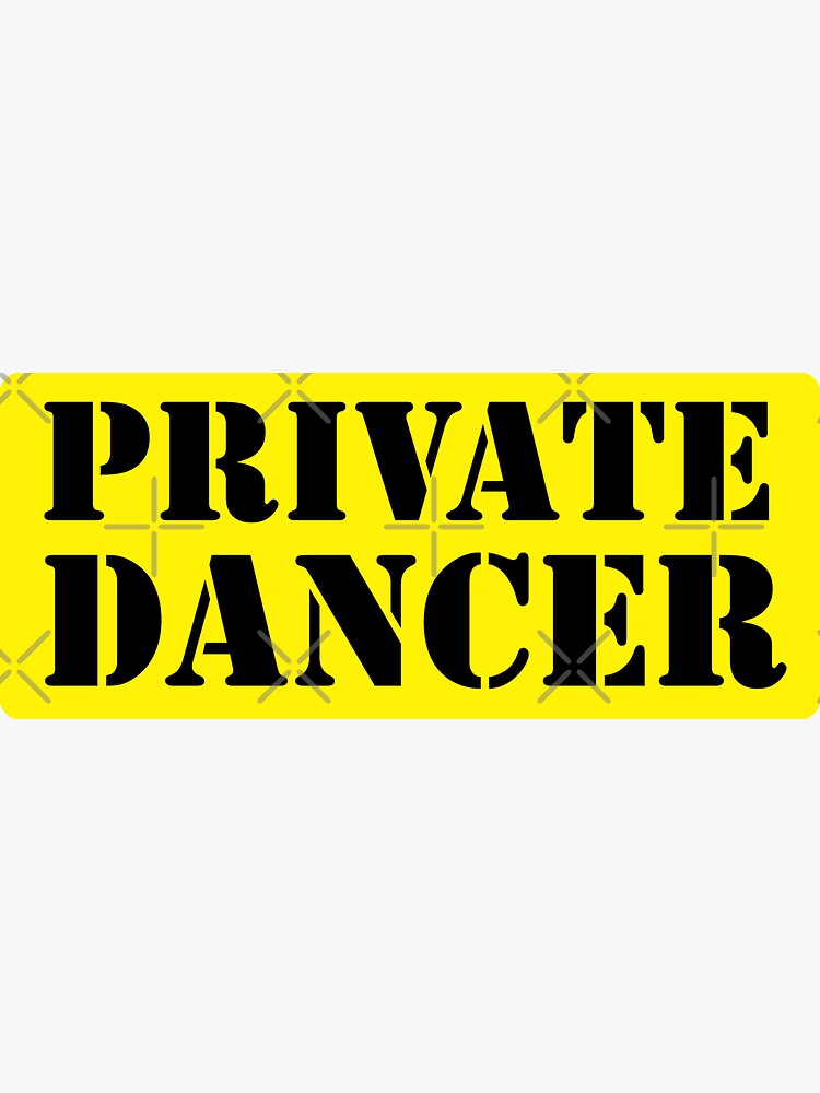 "PRIVATE DANCER" Sticker for Sale by QUATTROTURBO | Redbubble