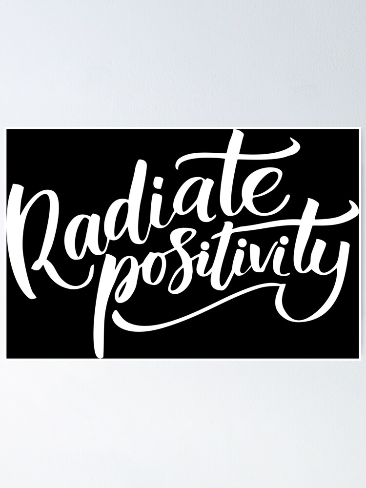 "Radiate Positivity Inspirational Quotes" Poster for Sale by ProjectX23 ...