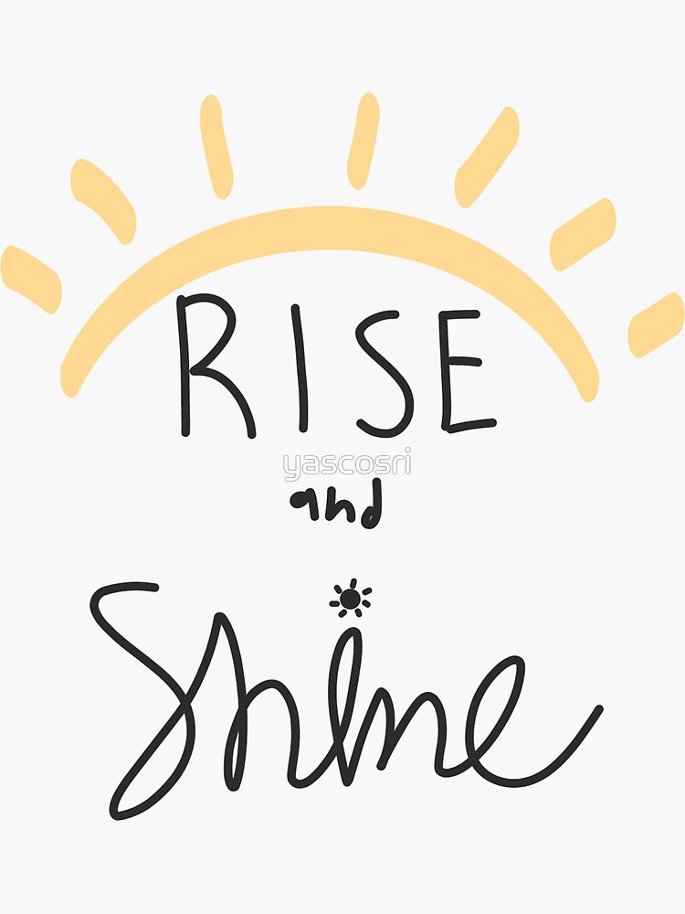 "Rise and shine meme" Sticker for Sale by yascosri | Redbubble
