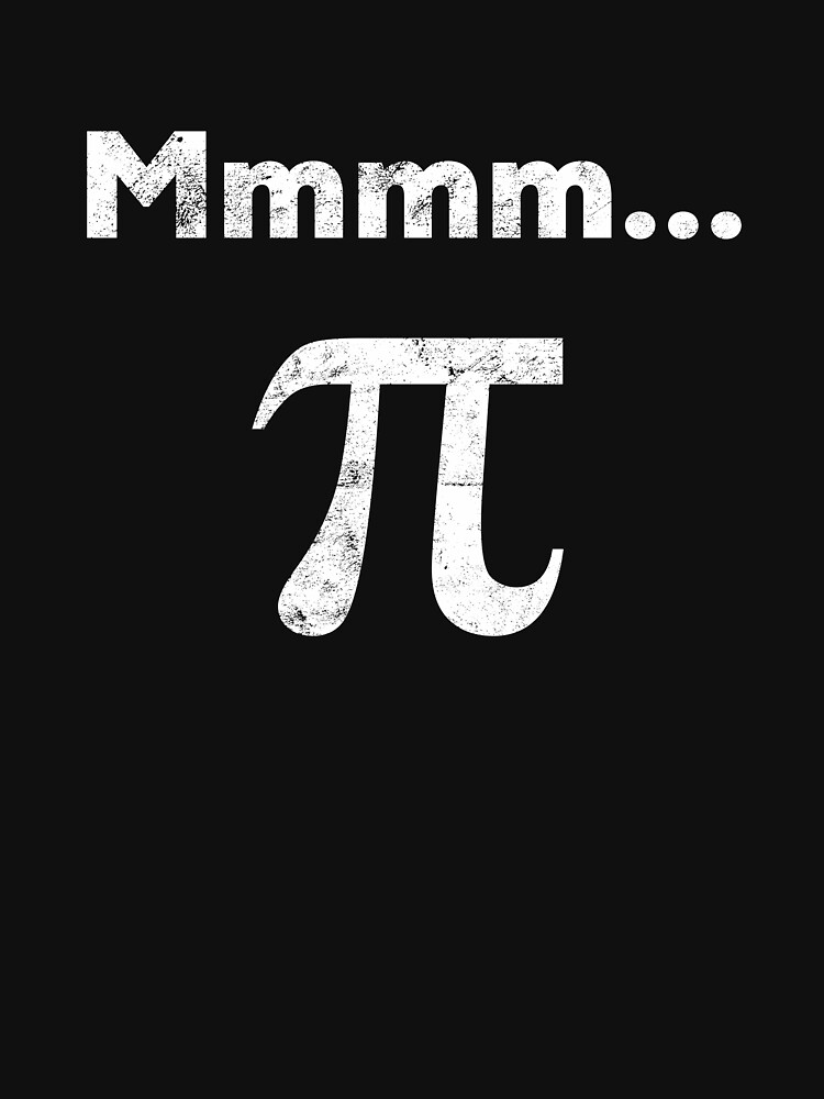 "Mmm Pi Grafik und Mmmm Pi Design und Mmm Pie Distressed T-Shirt" T ...