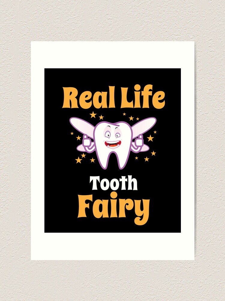 "Real Life Tooth Fairy tooth fairy dentist tooth" Art Print for Sale by ...