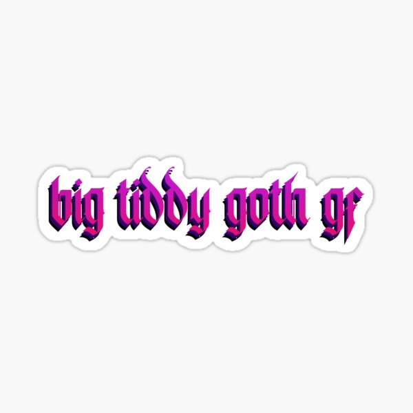 "Big tiddy goth gf" Sticker for Sale by berkaning | Redbubble