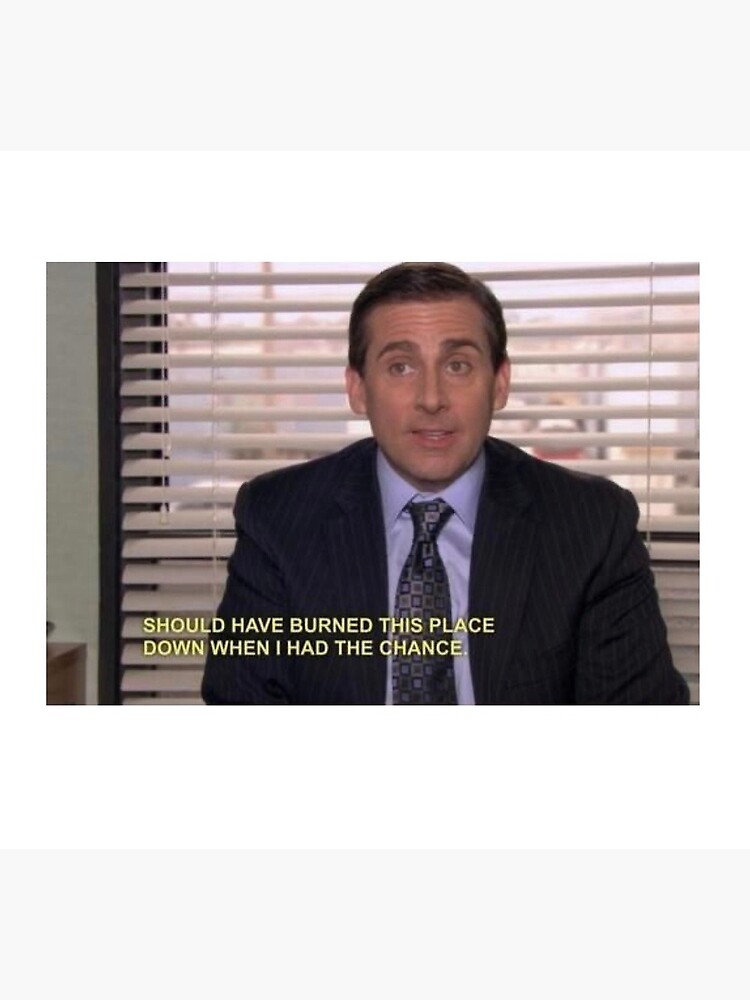 "I should’ve burned this place down when I had the chance" Art Print ...