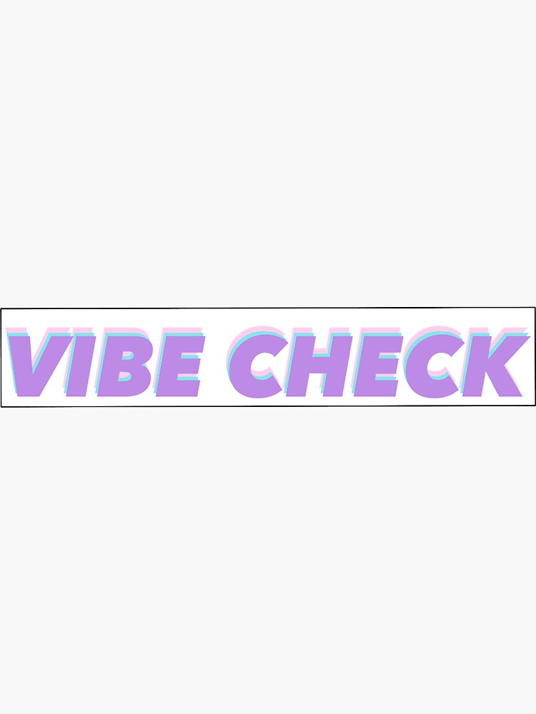 "VIBE CHECK " Sticker for Sale by SethBoyFucXs | Redbubble