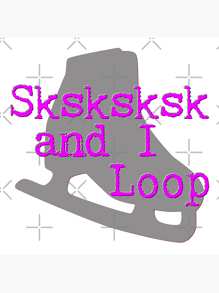 "Sksksksk and I Loop Figure Skating VSCO Pun" Poster by AnUrbanMermaid ...