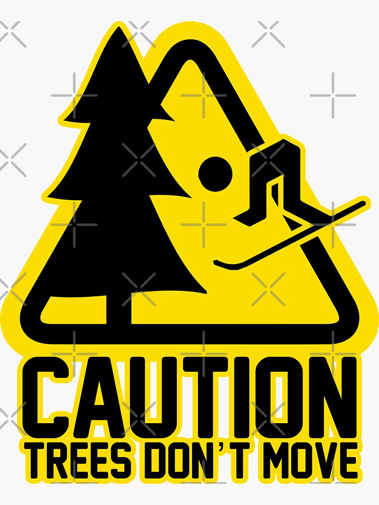 "Caution - Trees Don't Move | Ski Series | DopeyArt" Sticker for Sale ...