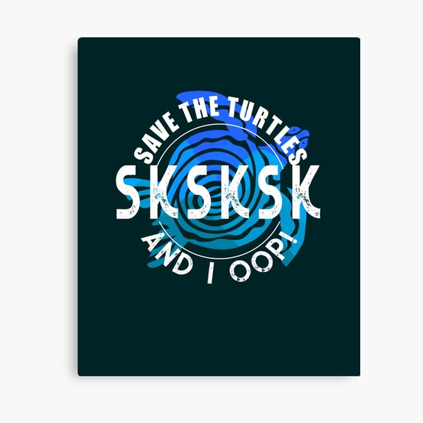 Sksksk And I Oop Canvas Prints | Redbubble