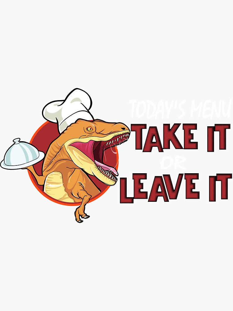 "Dinosaur T Rex Funny Chef Cooking Take It Or Leave It Menu" Sticker ...