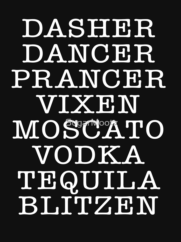 "DASHER DANCER PRANCER VIXEN MOSCATO VODKA TEQUILA BLITZEN Christmas ...