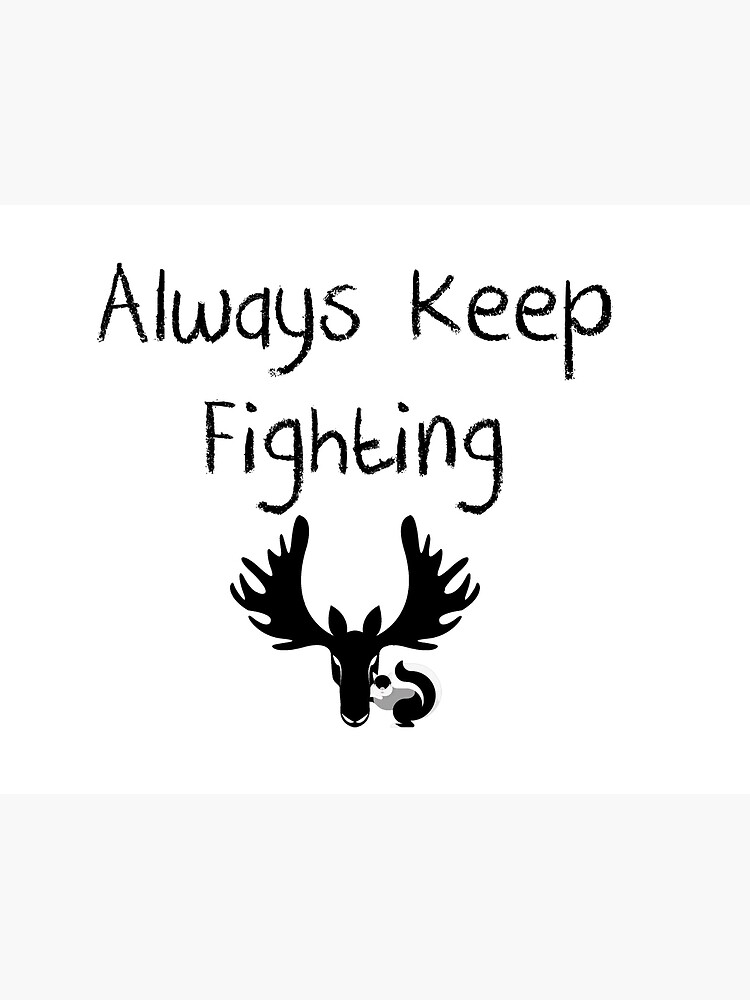 "Always Keep Fighting " Art Print for Sale by misskoko | Redbubble
