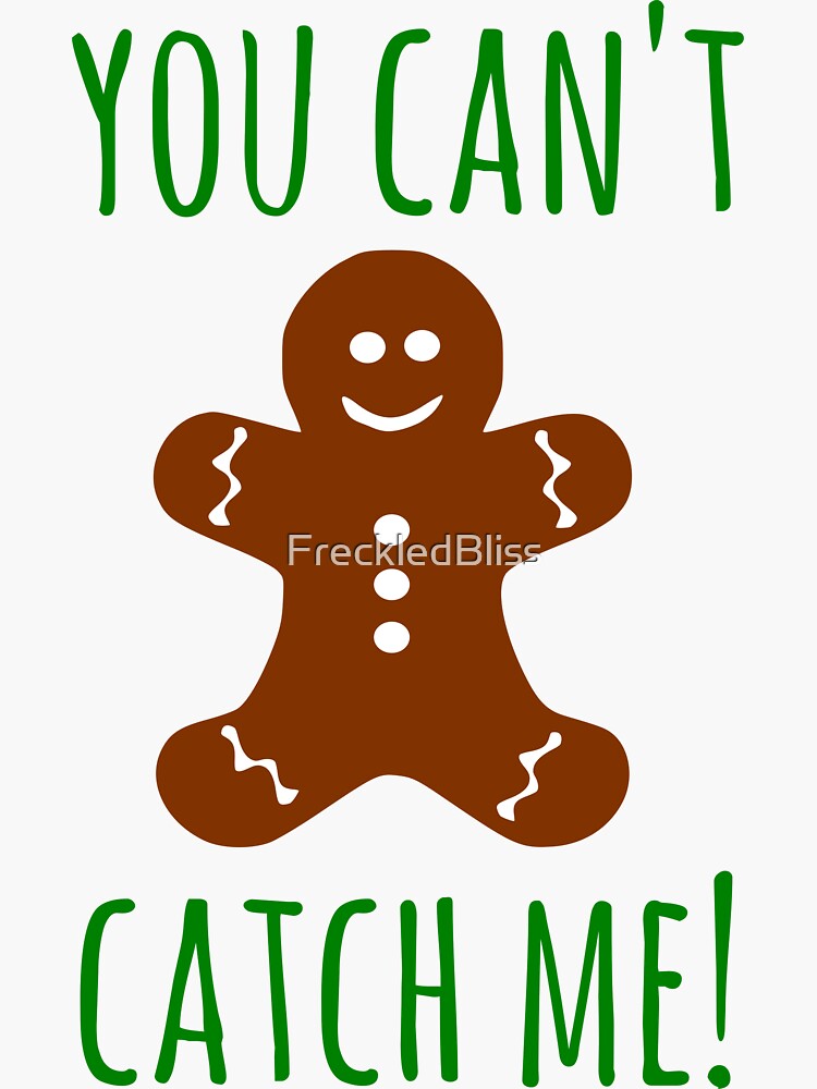 "You Can't Catch Me! Cute Gingerbread man, funny christmas" Sticker for ...