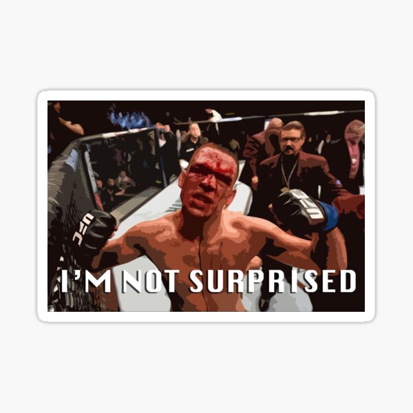 "Nate Diaz I'm Not Surprised" Sticker for Sale by tom-od | Redbubble