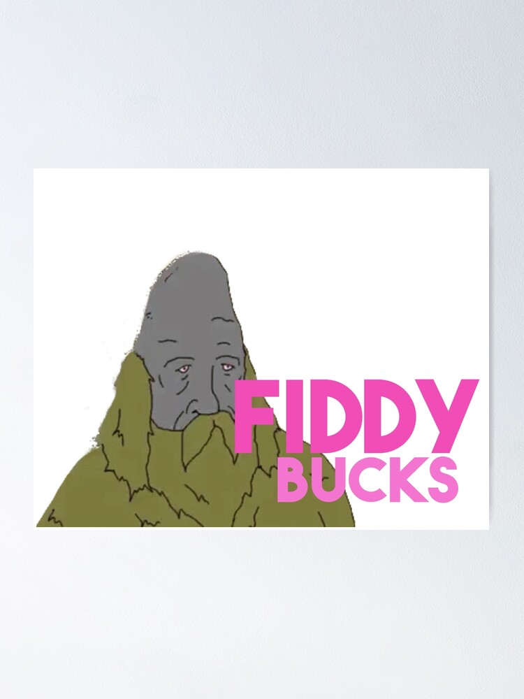 "Fiddy bucks" Poster for Sale by Stickzz | Redbubble